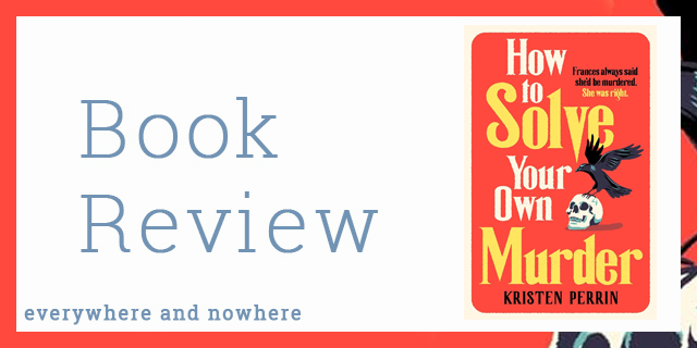 Book Review | How To Solve Your Own Murder #20booksofsummer2025